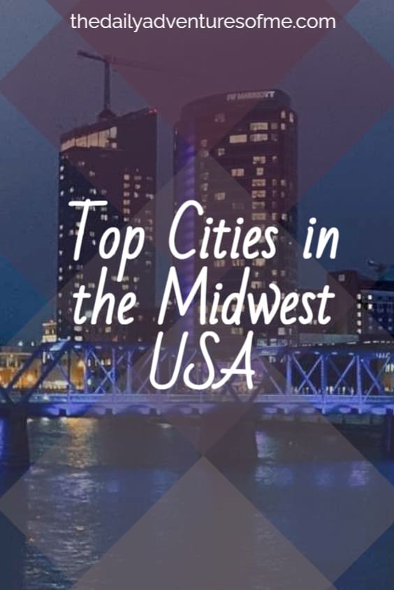 9 of the Best Cities in the Midwest, US - The Daily Adventures of Me