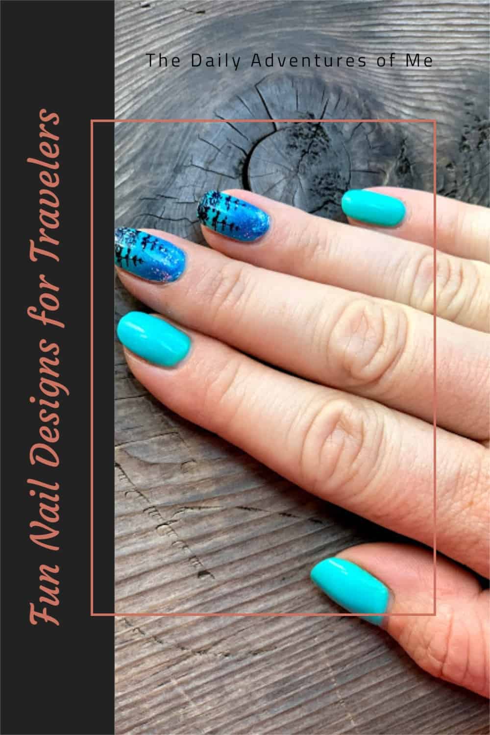 Fun Nail Designs for Travelers - The Daily Adventures of Me