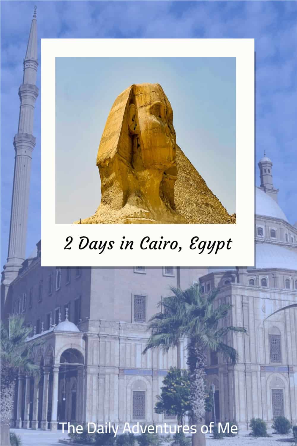 3 Days in Cairo, Egypt - The Daily Adventures of Me
